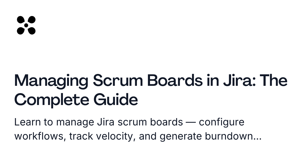 Managing Jira Scrum Boards: Setup, Workflows & Charts